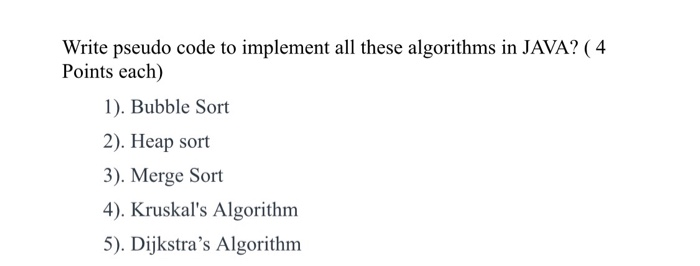 Solved Write pseudo code to implement all these algorithms | Chegg.com Solved Write pseudo code to implement all these algorithms | Chegg.com