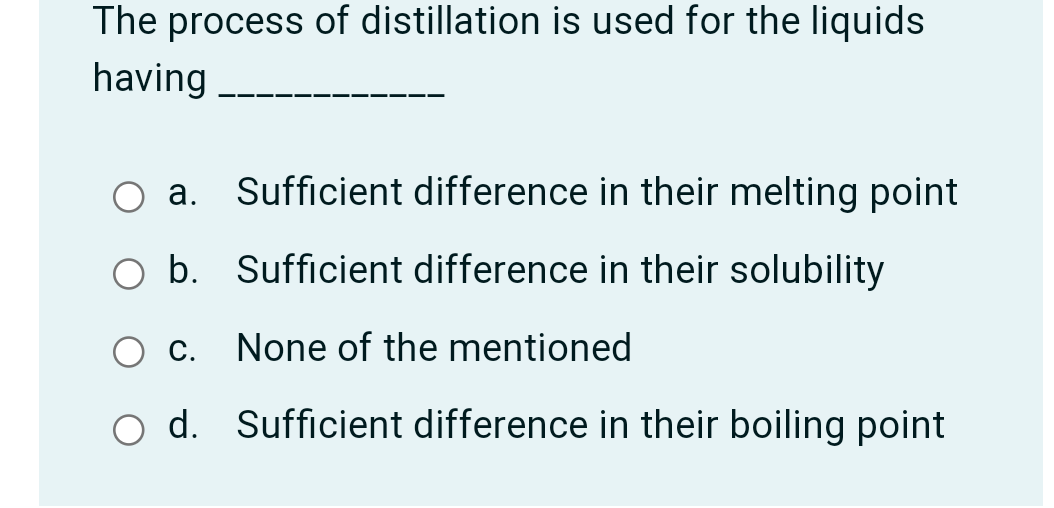 Solved The process of distillation is used for the liquids | Chegg.com