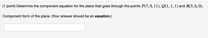 Solved Determine the component equation for the plane that | Chegg.com