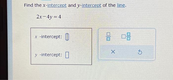Solved Find the x-intercept and y-intercept of the line. 2x | Chegg.com