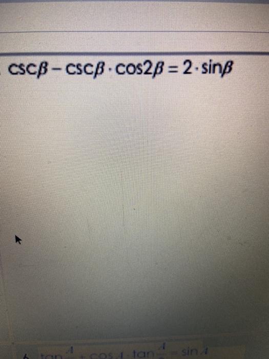 Solved CSCB - CSCB cos2B = 2-sinf a tan sind A tan- + COS | Chegg.com