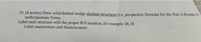 Solved 10. (8 points) Draw solid/dashed wedge skeletal | Chegg.com