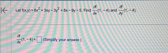 Solved Let f(x,y)=8x2+3xy−3y2+8x−9y−5. Find ∂x∂f(1,−4) and | Chegg.com