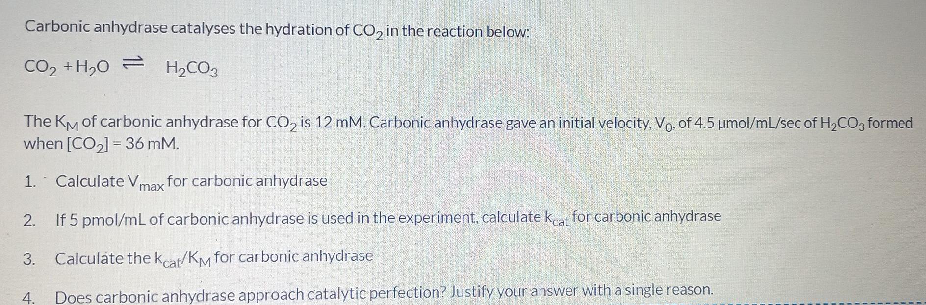 Solved Carbonic anhydrase catalyses the hydration of CO2 in | Chegg.com