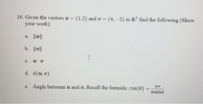 Solved 16. Given the vectors u=(1,2) and v=(4,−2) in R2 find | Chegg.com