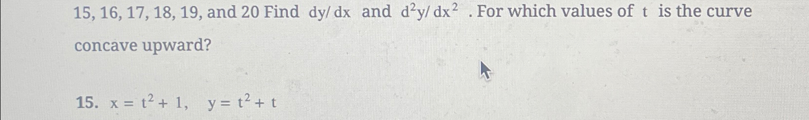 Solved Find dydx ﻿and d2ydx2. ﻿For which values of t ﻿is the | Chegg.com
