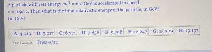 Solved A particle with rest energy mc2=6.0GeV is accelerated | Chegg.com