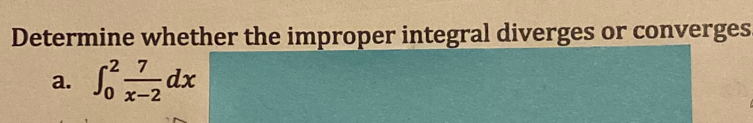 Solved Determine whether the improper integral diverges or | Chegg.com