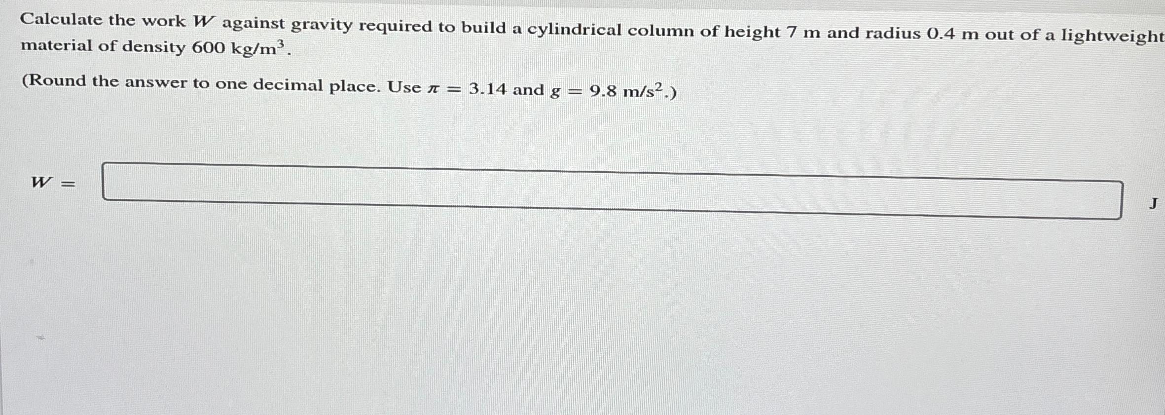 Solved Calculate the work W ﻿against gravity required to | Chegg.com