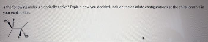 Solved Is the following molecule optically active? Explain | Chegg.com