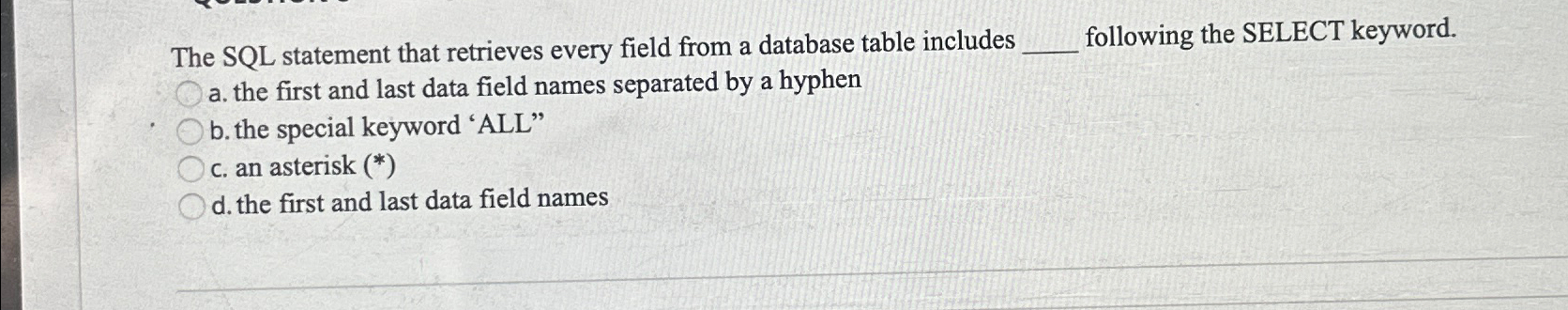 Solved The SQL statement that retrieves every field from a | Chegg.com