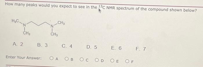 Solved How many peaks would you expect to see in the 13C NMR | Chegg.com