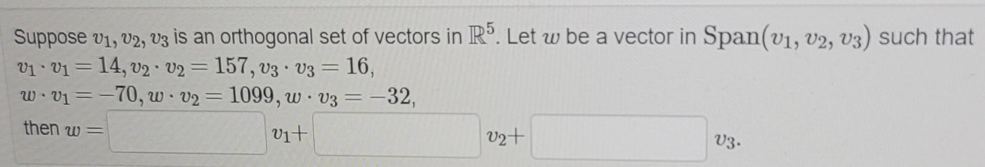 Solved Suppose v1,v2,v3 is an orthogonal set of vectors in | Chegg.com