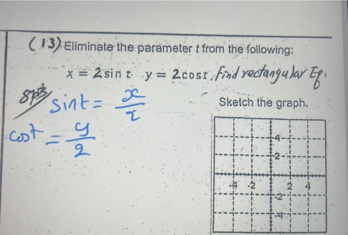 Solved (13) Eliminate the parameter t from the following: x | Chegg.com