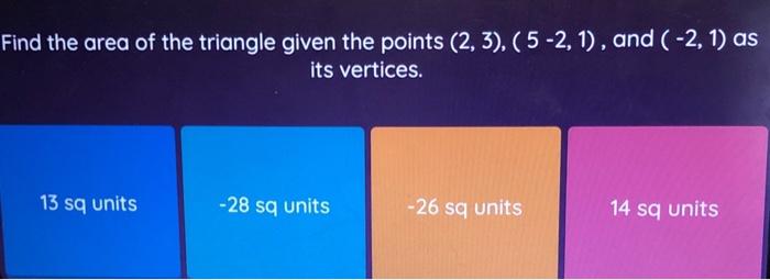 Solved Find the area of the triangle given the points (2, | Chegg.com