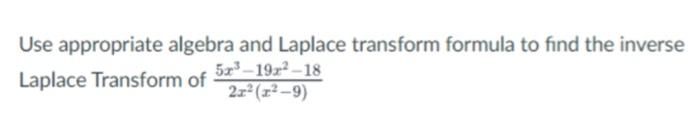 Solved Use appropriate algebra and Laplace transform formula | Chegg.com