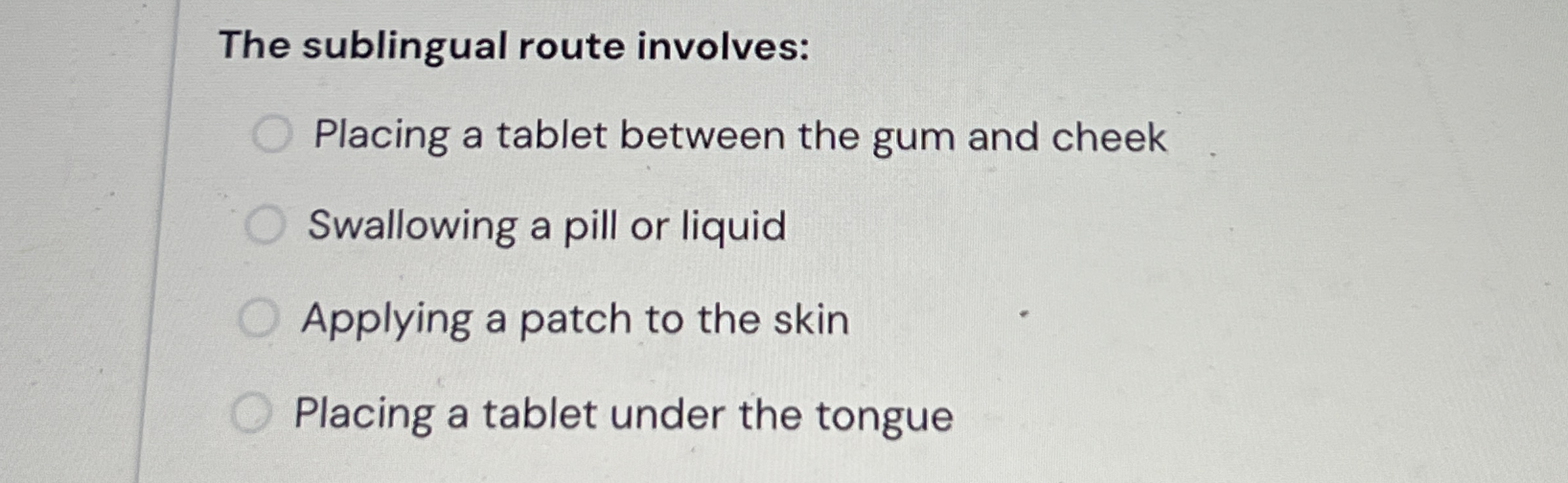 Solved The sublingual route involves:Placing a tablet | Chegg.com