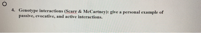Solved 4. Genotype interactions (Scarr & McCartney): give a | Chegg.com
