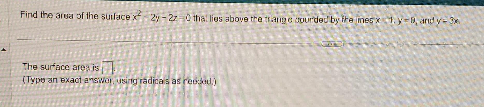 Solved Find the area of the surface x2−2y−2z=0 that lies | Chegg.com