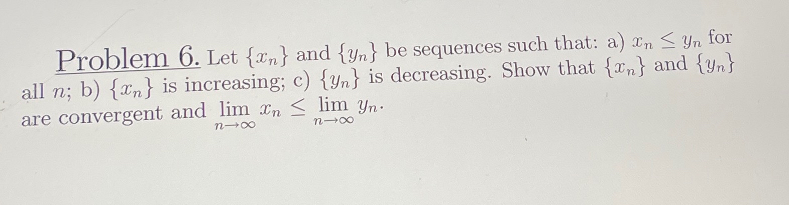 Problem 6. ﻿Let {xn} ﻿and {yn} ﻿be sequences such | Chegg.com