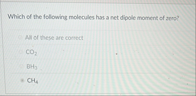 Which of the following molecules has a net dipole | Chegg.com