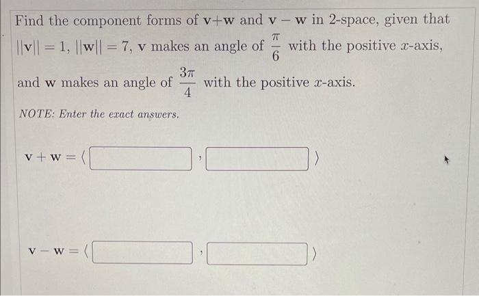 Solved Find the component forms of v+w and v−w in 2-space, | Chegg.com