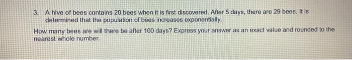 Solved 3. A hive of bees contains 20 bees when it is first | Chegg.com