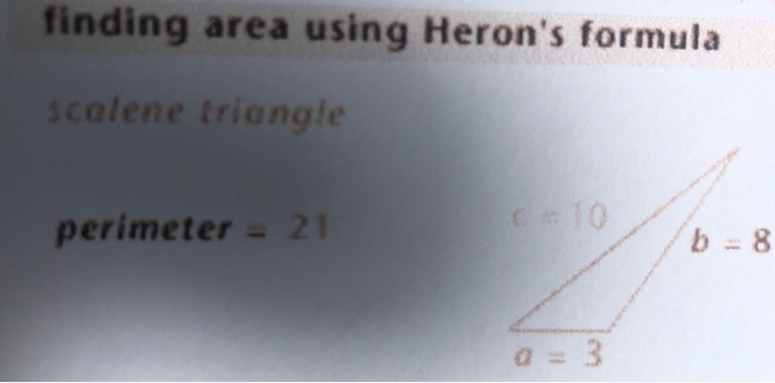 Solved finding area using Heron's formula scalene triangle | Chegg.com