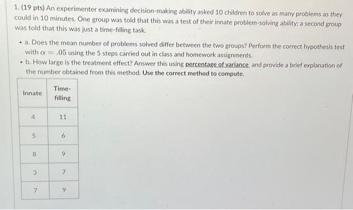 Solved 1. (19 pts) An experimenter examining decision-making | Chegg.com