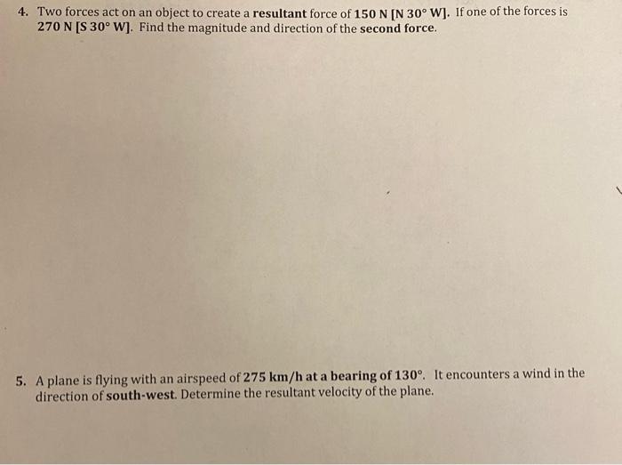 Solved 4 Two Forces Act On An Object To Create A Resultant