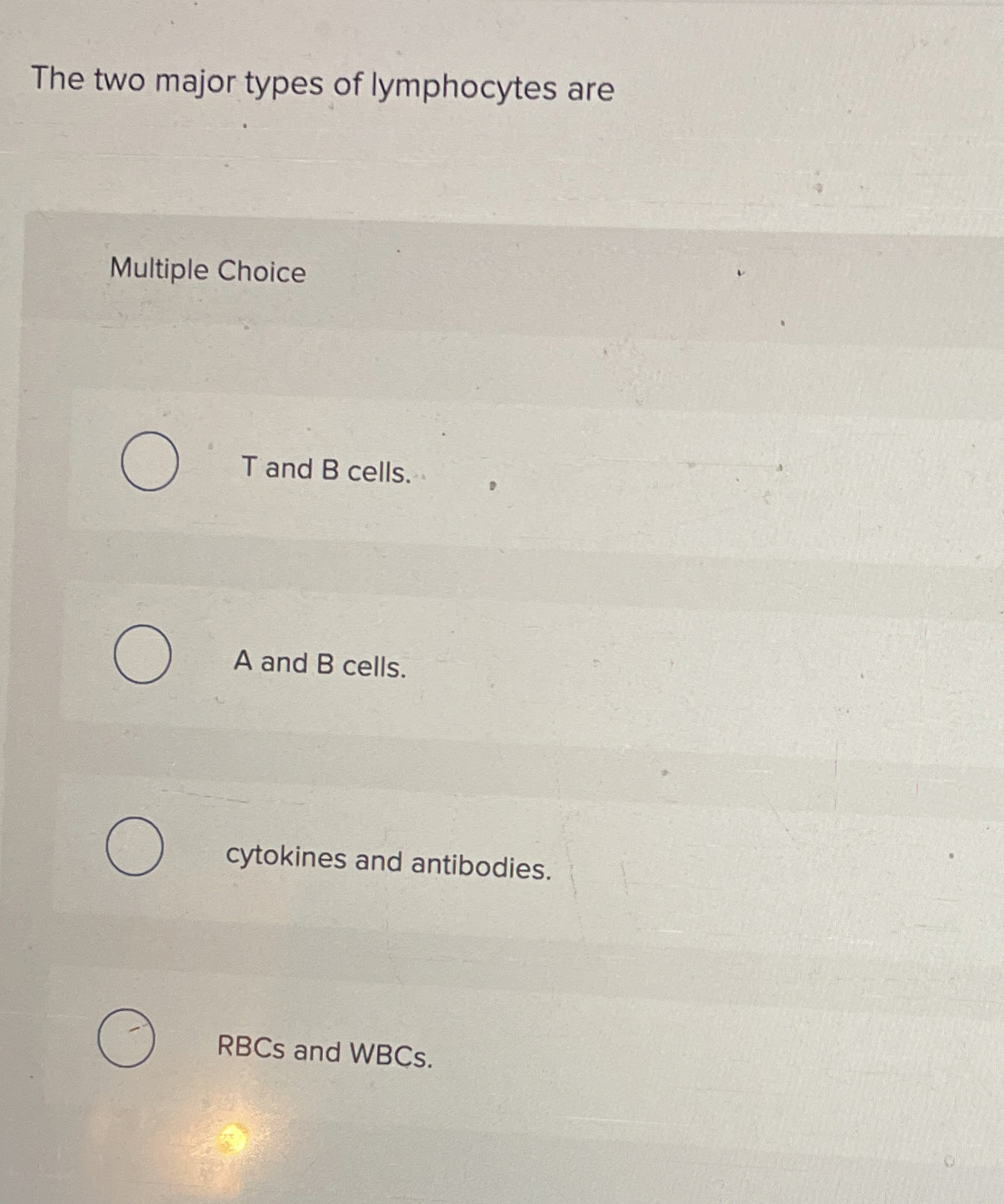 Solved The two major types of lymphocytes areMultiple | Chegg.com