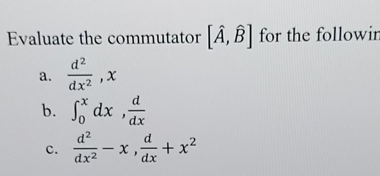 Solved Evaluate the commutator [A^,B^] for the followir a. | Chegg.com