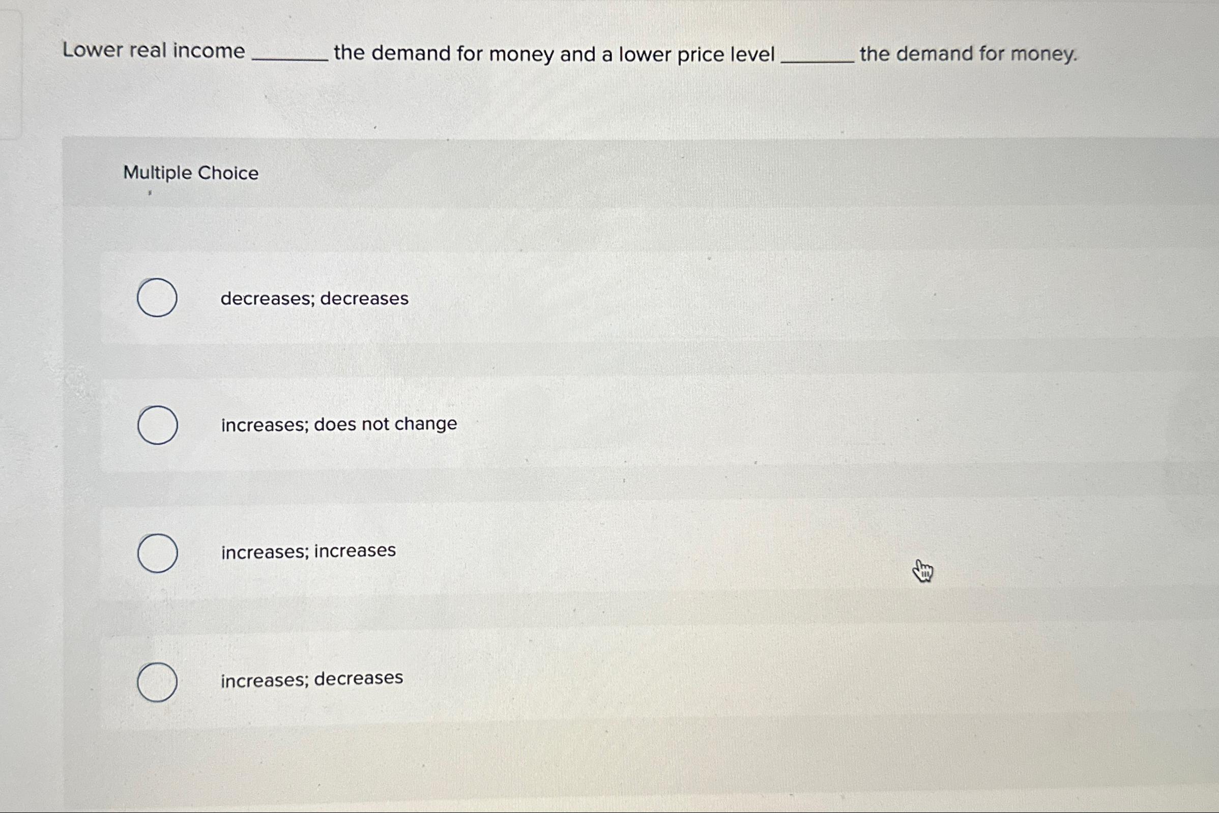 Solved Lower real incomethe demand for money and a lower | Chegg.com