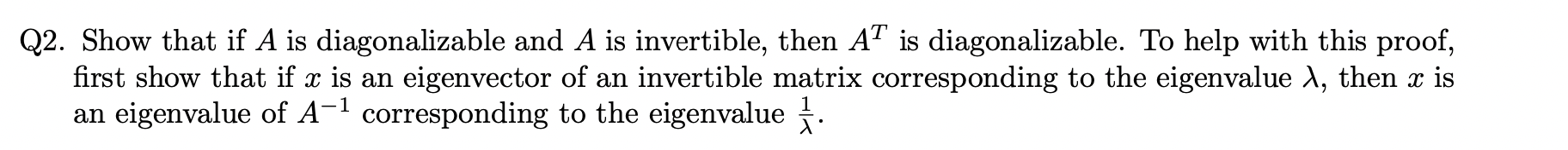 Solved Q2. ﻿Show that if A ﻿is diagonalizable and A ﻿is | Chegg.com