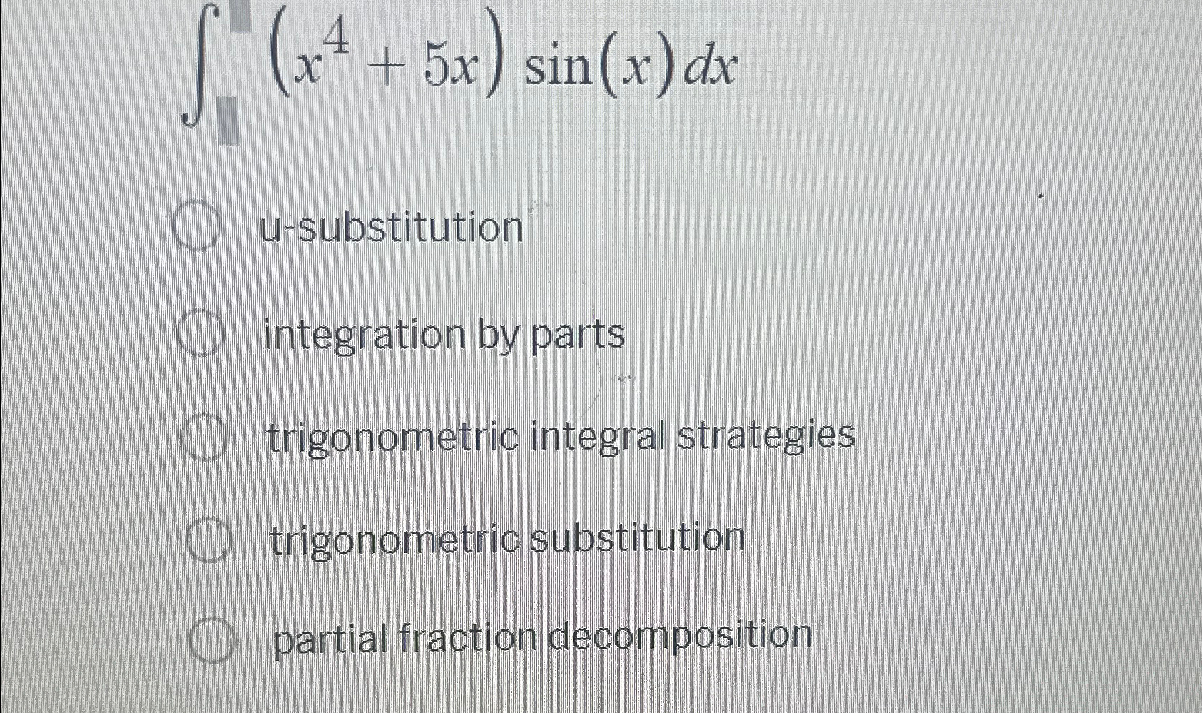Solved ∫﻿﻿(x4+5x)sin(x)dxu-substitutionintegration by | Chegg.com