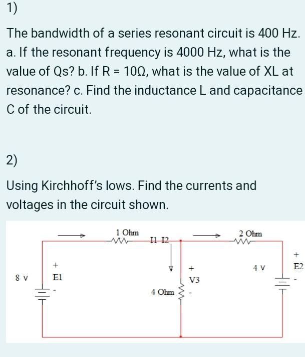 Solved 1) The bandwidth of a series resonant circuit is 400 | Chegg.com