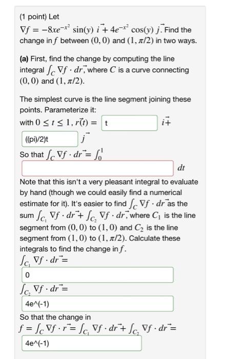 Solved (1 point) Let ∇f=−8xe−x2sin(y)i+4e−x2cos(y)j. Find | Chegg.com