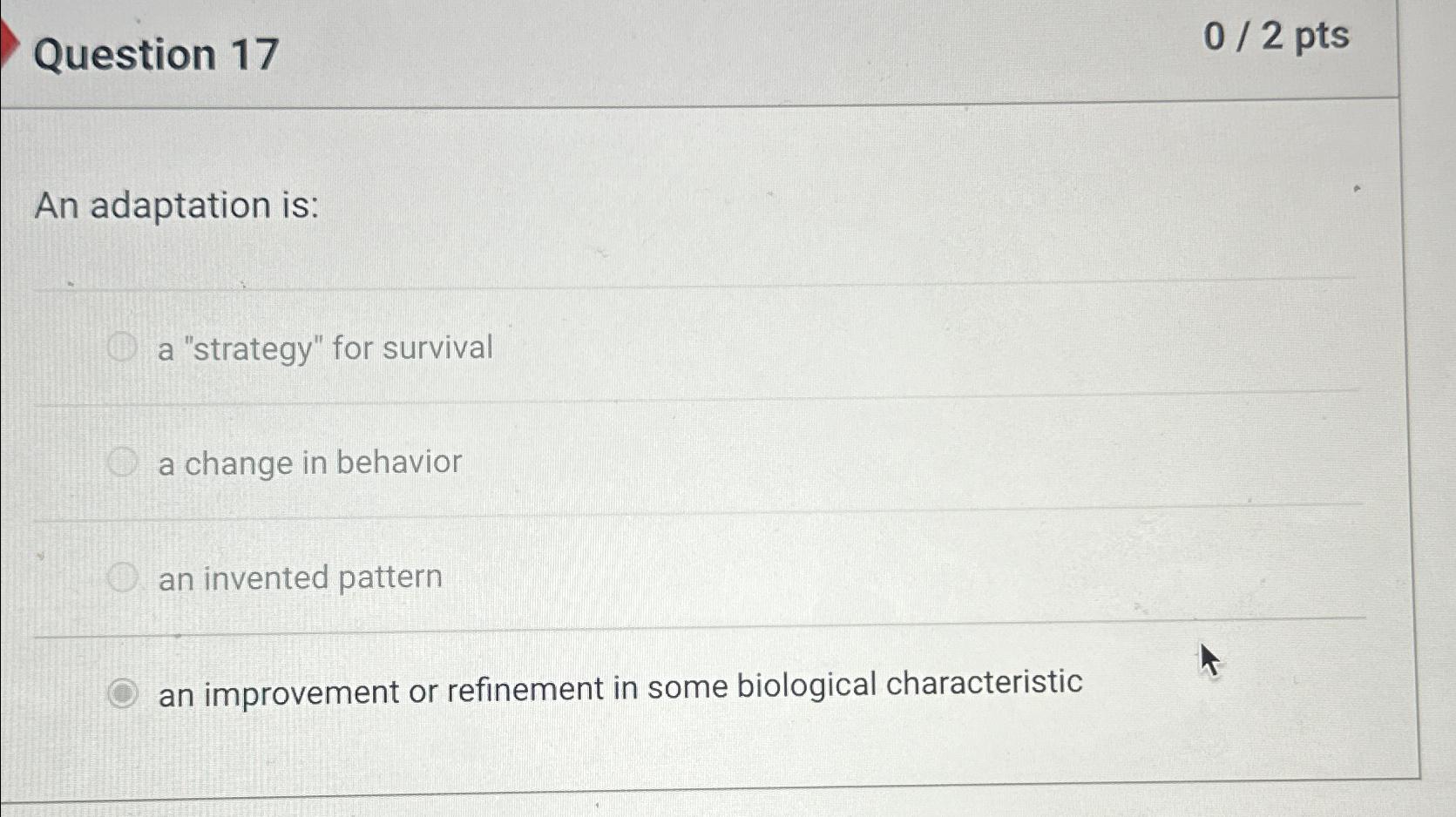 Solved Question 1702ptsAn adaptation is:a "strategy" for | Chegg.com