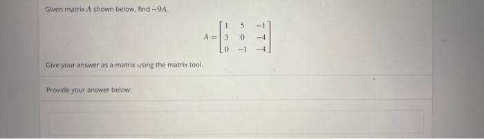 Solved Given matrix A shown below, find −9A. | Chegg.com