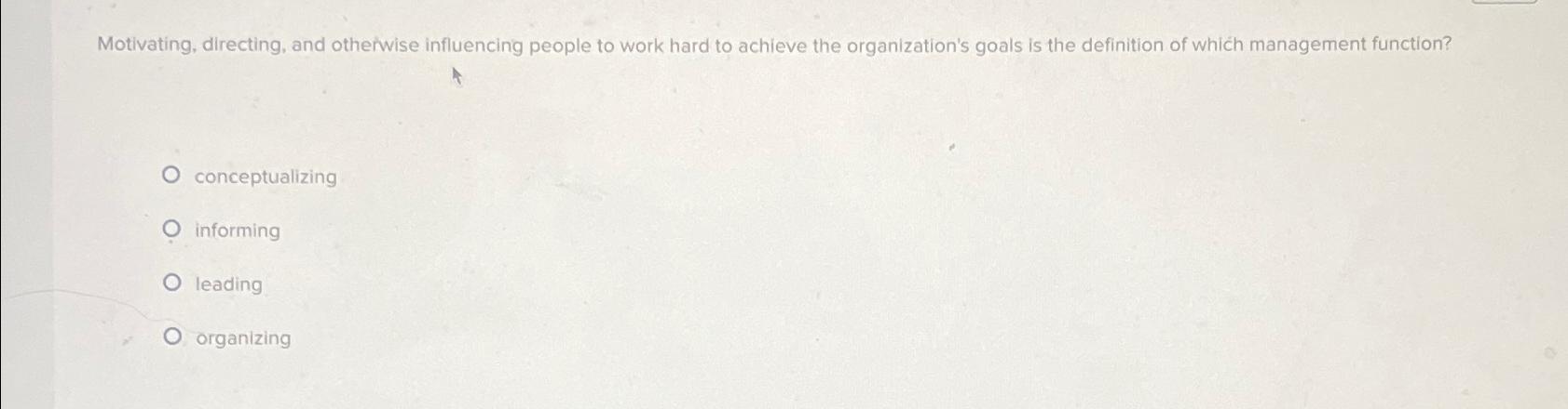 Solved Motivating, directing, and otherwise influencing | Chegg.com