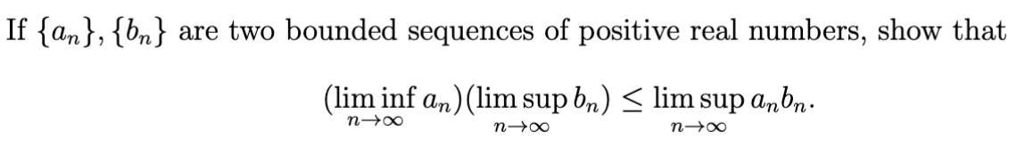 Solved If {an},{bn} ﻿are two bounded sequences of positive | Chegg.com