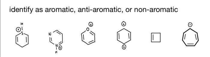 Solved identify as aromatic, anti-aromatic, or non-aromatic | Chegg.com