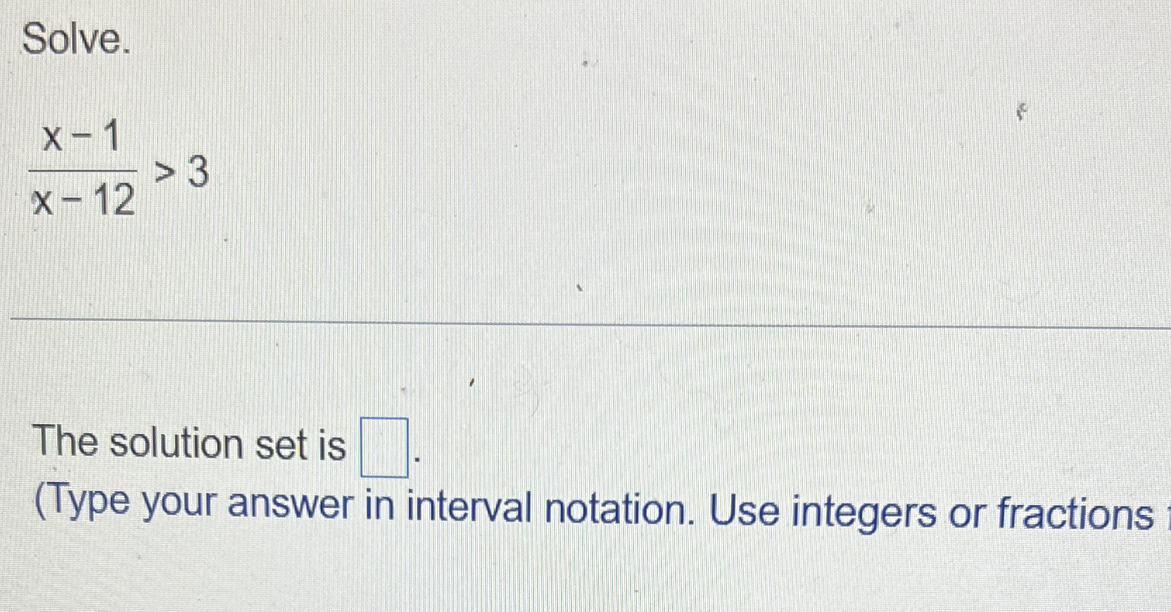 Solved Solve.x-1x-12>3The solution set is(Type your answer | Chegg.com