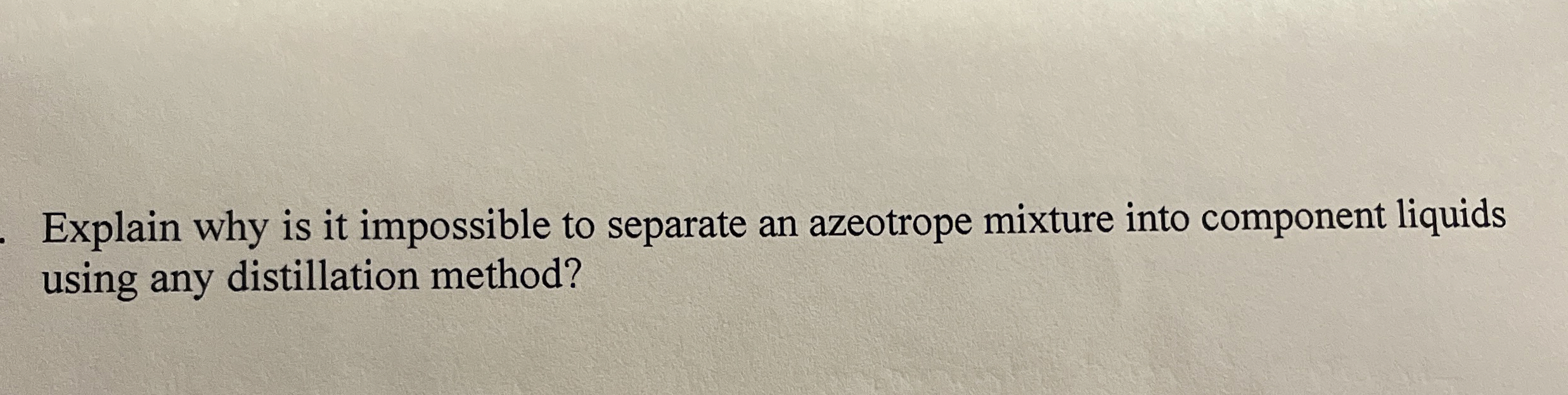 Solved Explain why is it impossible to separate an azeotrope | Chegg.com