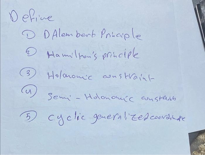 Solved define :Dalembert principal , hamilton principal, | Chegg.com