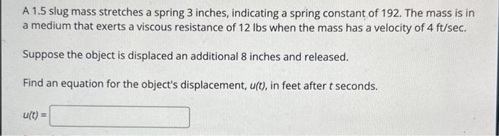 Solved A 1.5 slug mass stretches a spring 3 inches, | Chegg.com