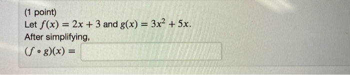 Solved (1 point) Let f(x) = 2x + 3 and g(x) = 3x2 + 5x. | Chegg.com