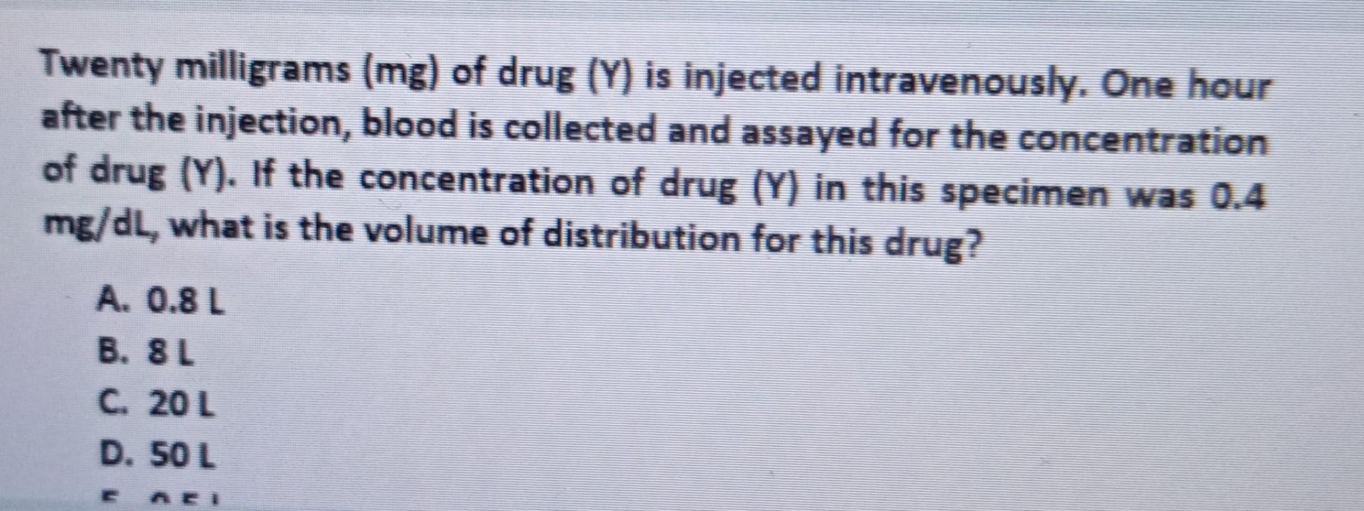Solved Twenty milligrams (mg) of drug (Y) is injected | Chegg.com