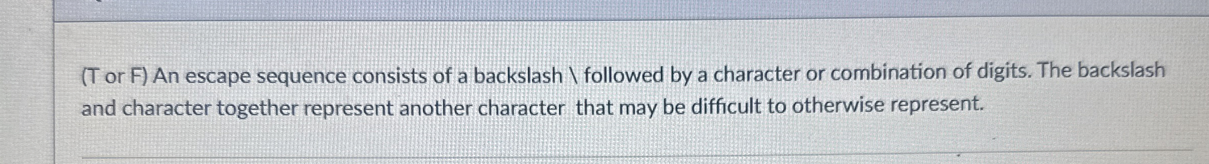 Solved (T or F) ﻿An escape sequence consists of a backslash | Chegg.com