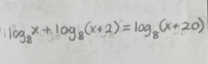Solved log8x+log8(x+2)=log8(x+20) | Chegg.com